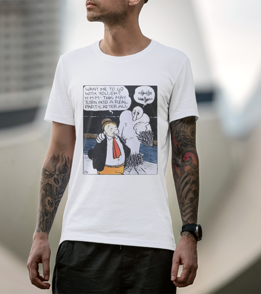 Popeye Comic Want Me To Go With You This May Turn Into A Real Party T-Shirt