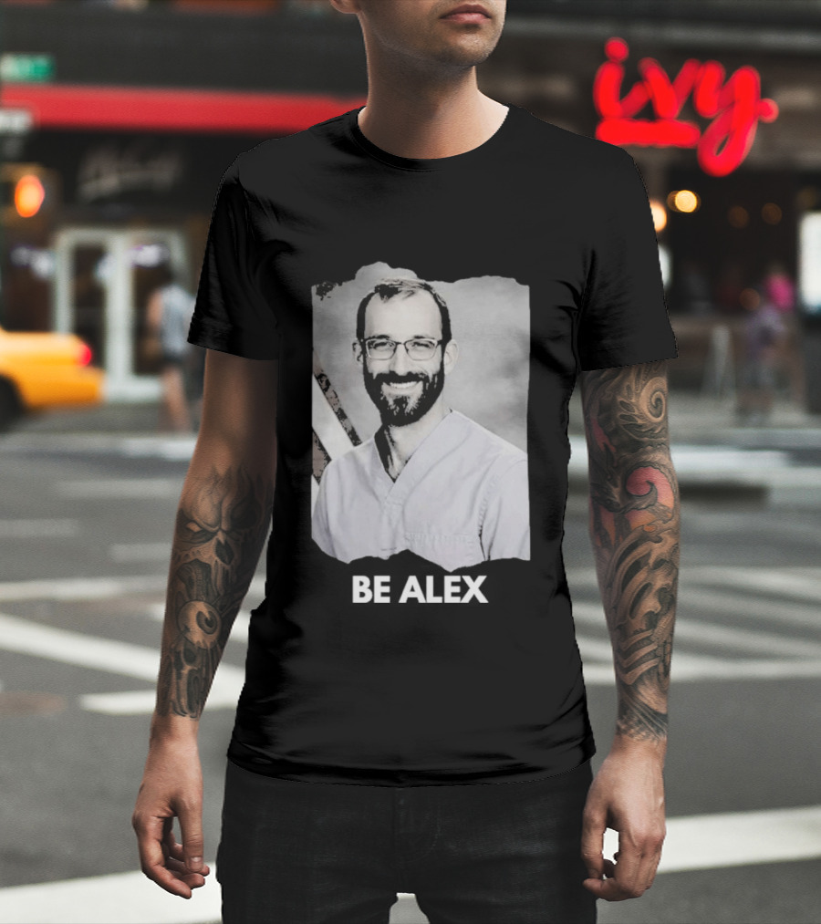 Be Alex Pretty Rest In Power Memorial Alex Jeffrey Pretti T-Shirt
