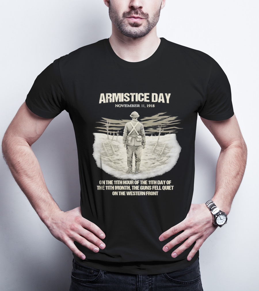 Armistice Day November 11 1918 On The 11th Hour Of The 11th Day Of The 11th Month T-Shirt
