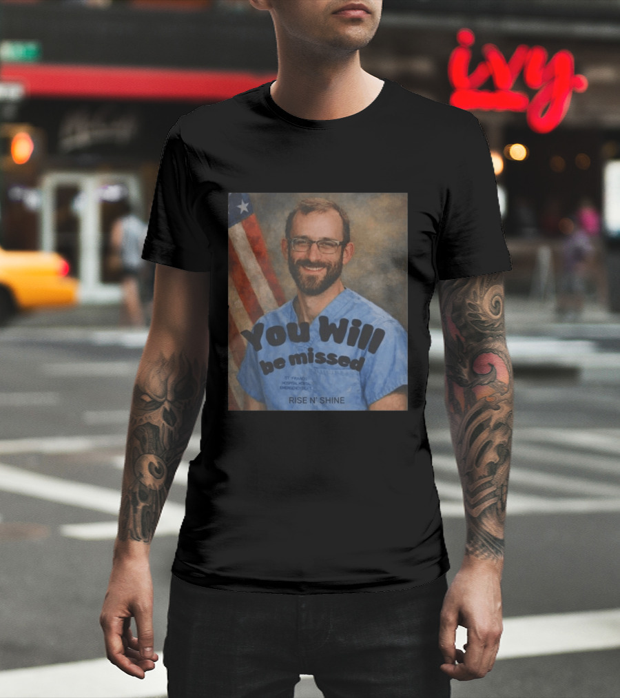 You Will Be Missed Rise N Shine St. Francis Hospital T-Shirt