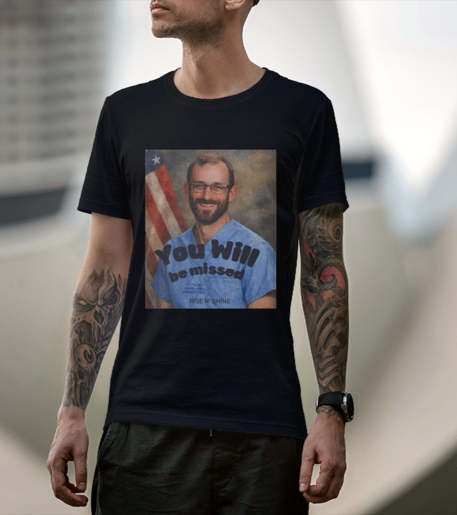 You Will Be Missed Rise N Shine St. Francis Hospital T-Shirt