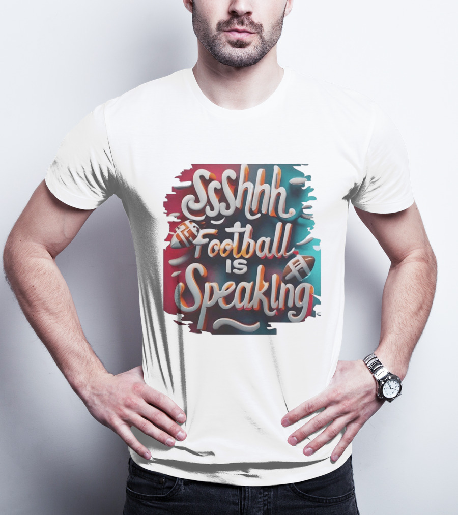 Sshhh Football Is Speaking T-Shirt