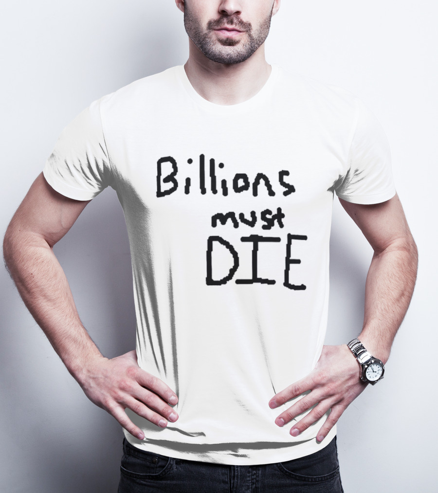 Billions Must Die T-Shirt