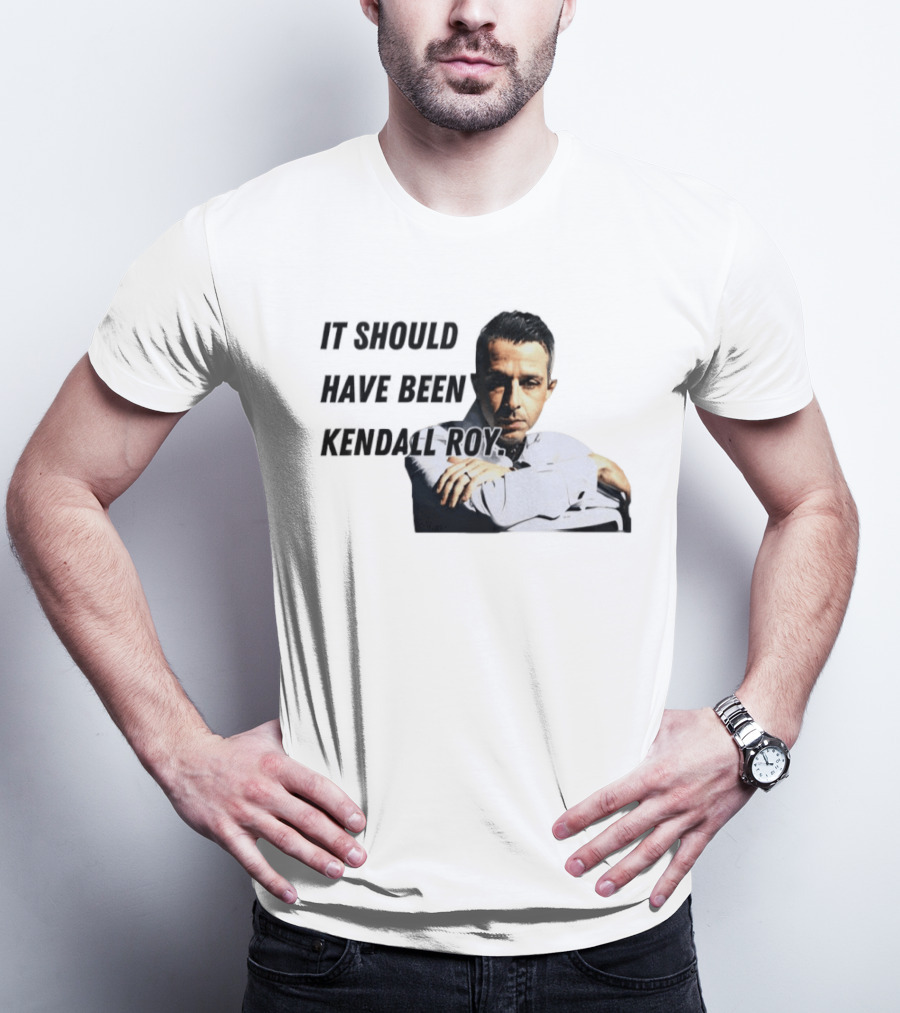 It Should Have Been Kendall Roy Fan Favorite Meme T-Shirt