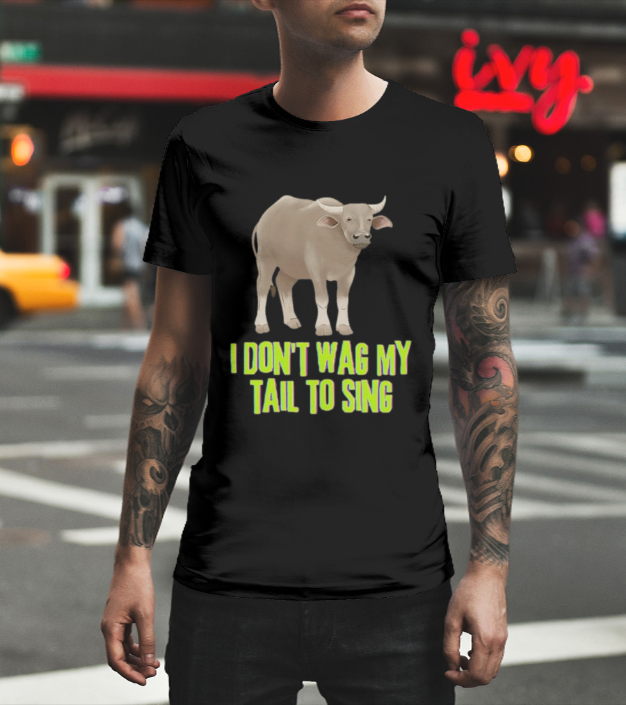 Buffalo I Don't Wag My Tail To Sing Fun Animal T-Shirt