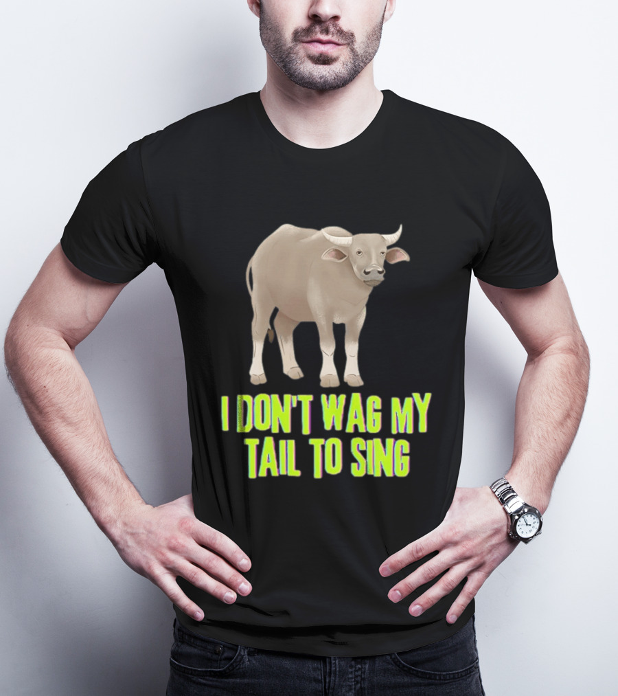 Buffalo I Don't Wag My Tail To Sing Fun Animal T-Shirt