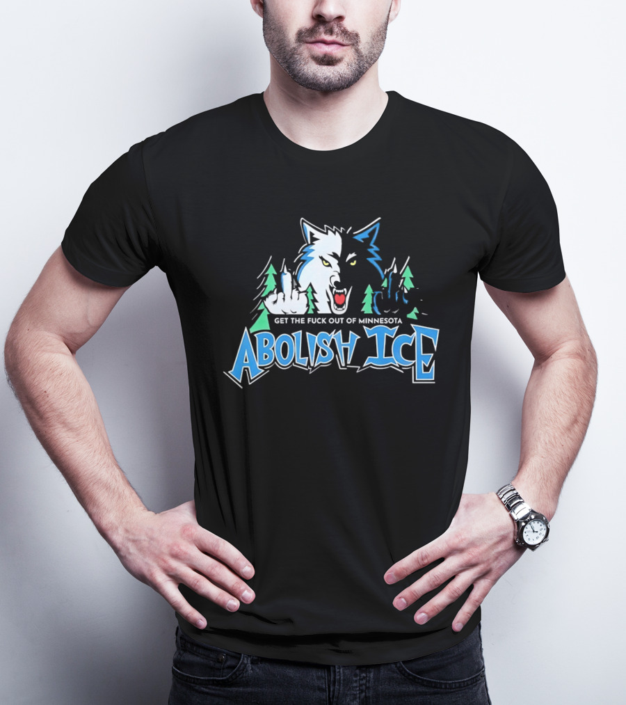 Abolish ICE Minnesota Timberwolves Parody Get The Fuck Out Wolves Middle Finger T-Shirt