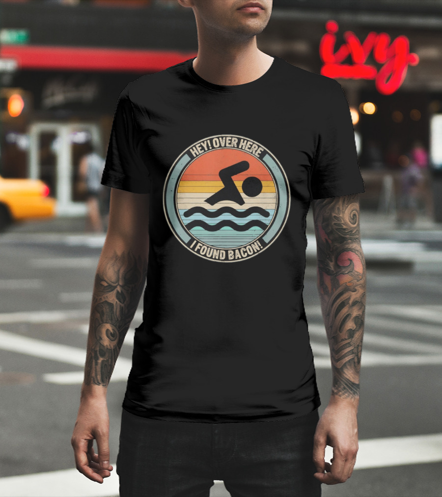 Hey Over Here I Found Bacon Swimming T-Shirt