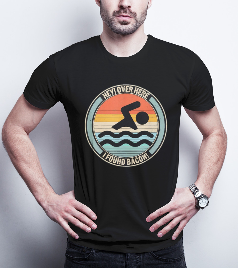 Hey Over Here I Found Bacon Swimming T-Shirt