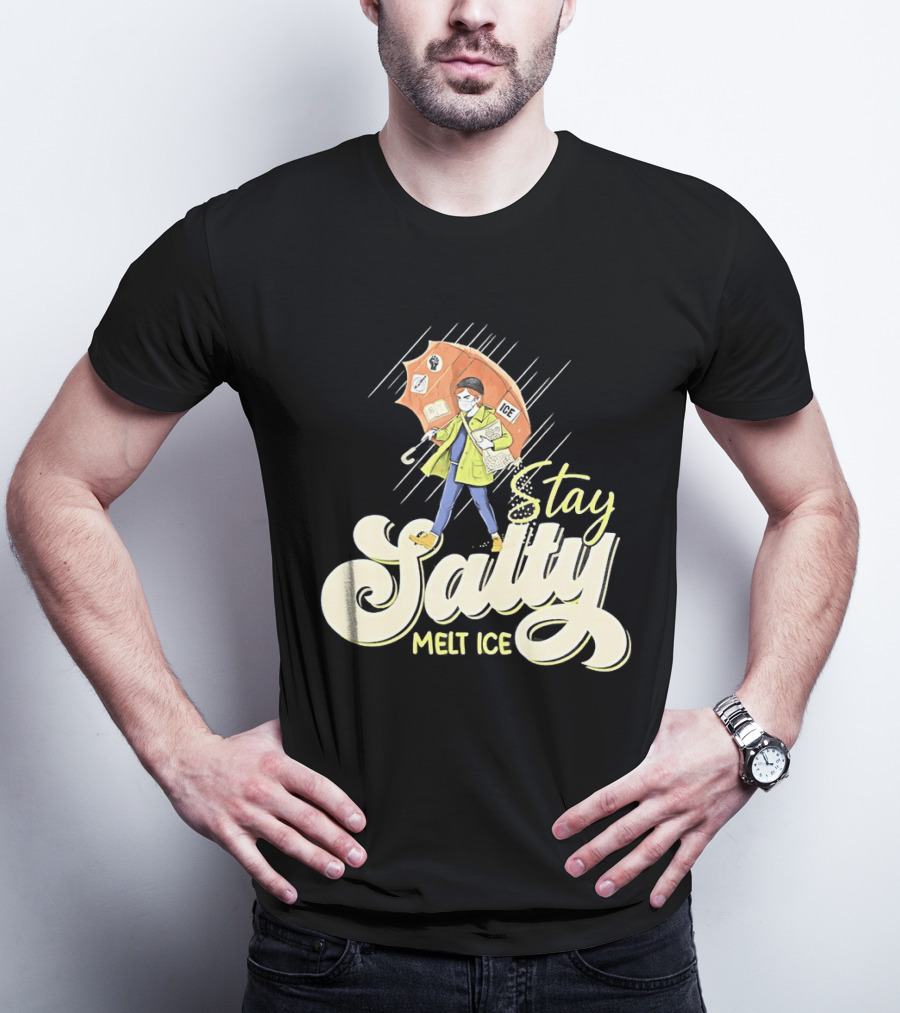 Stay Salty Melt Ice Walking In Raincoat Under Umbrella T-Shirt