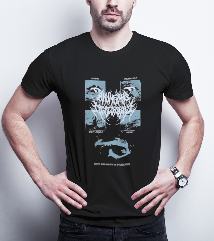 Any Means Necessary Save Me From Myself Don't Let Me Drown Find Comfort In Darkness T-Shirt