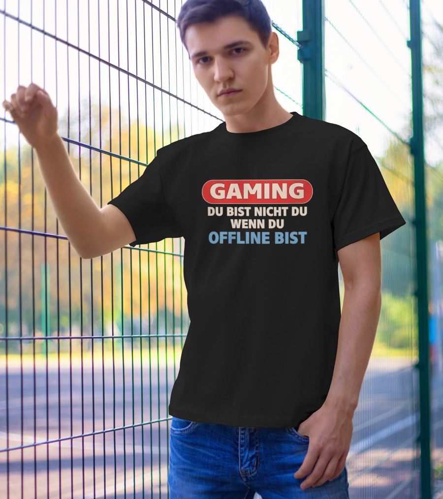 Gaming Du Bist Nicht Du Wenn Du Offline Bist Gamer Humor T-Shirt