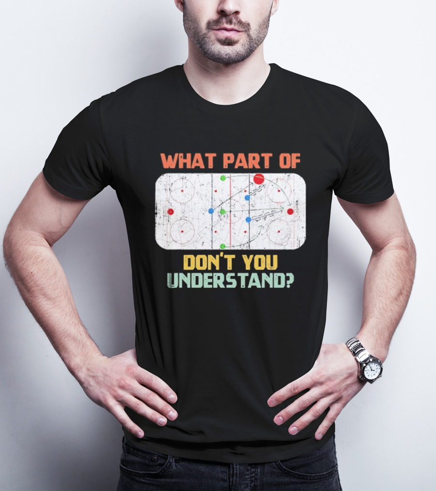 What Part Of Ice Hockey Don't You Understand Hockey Fans T-Shirt