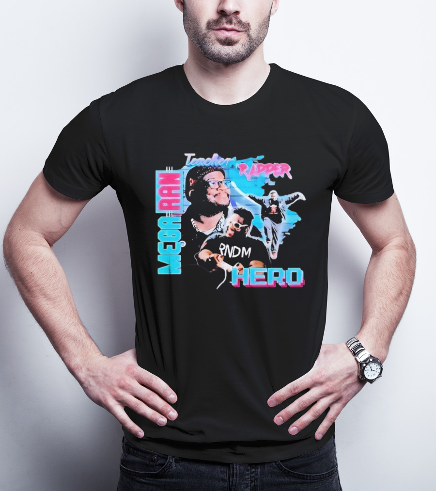 Mega Ran Teacher Rapper Hero RNDM T-Shirt