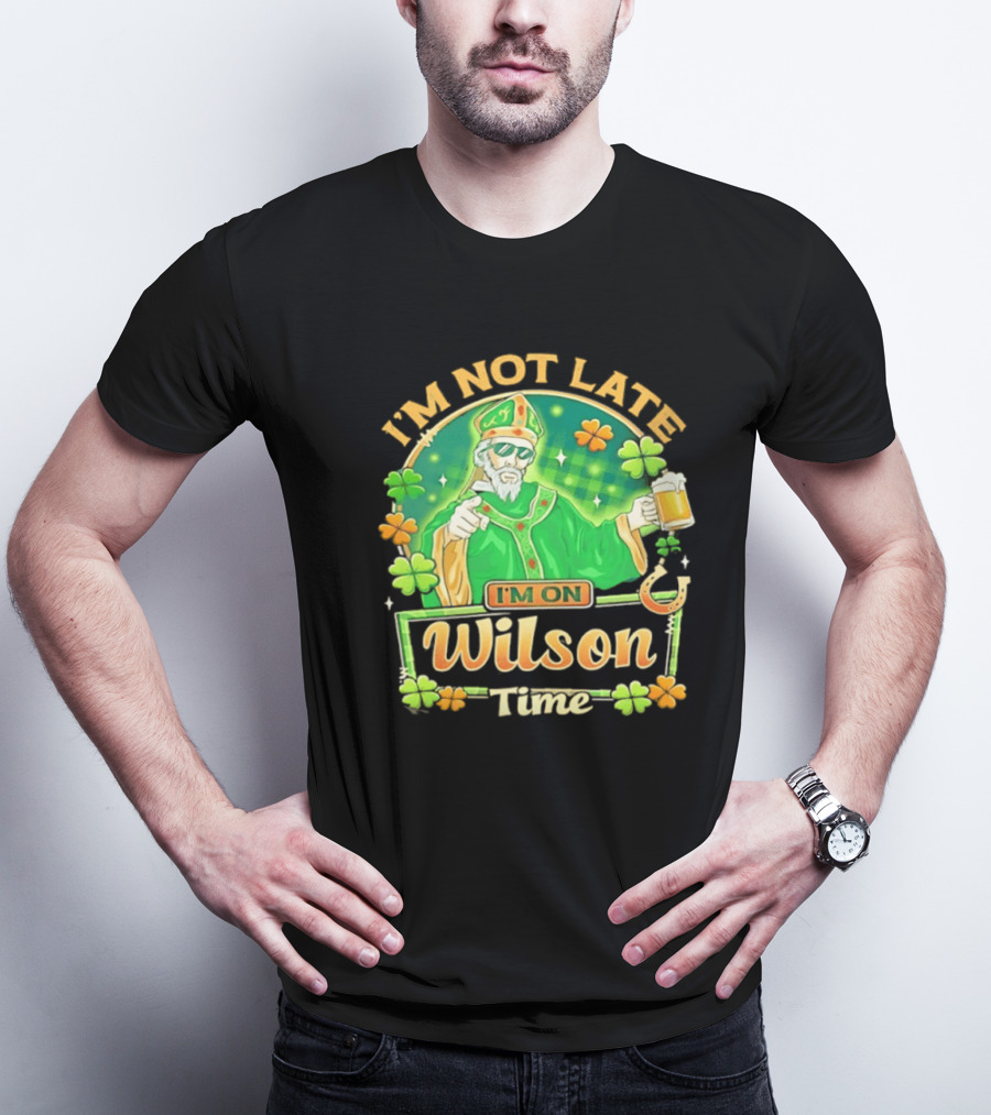I'm Not Late I'm On Wilson Time St Patrick's Day Saint Holding Beer Cup T-Shirt