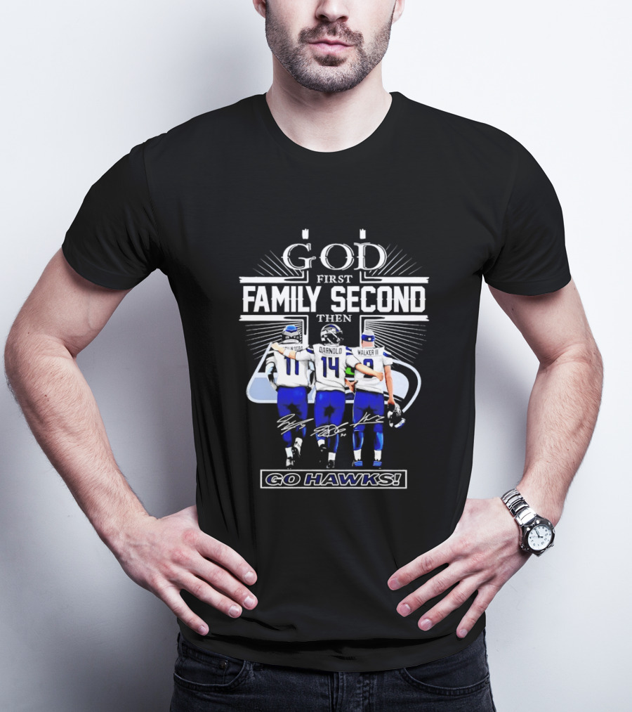 God First Family Second Then Go Hawks Seattle Seahawks Players T-Shirt
