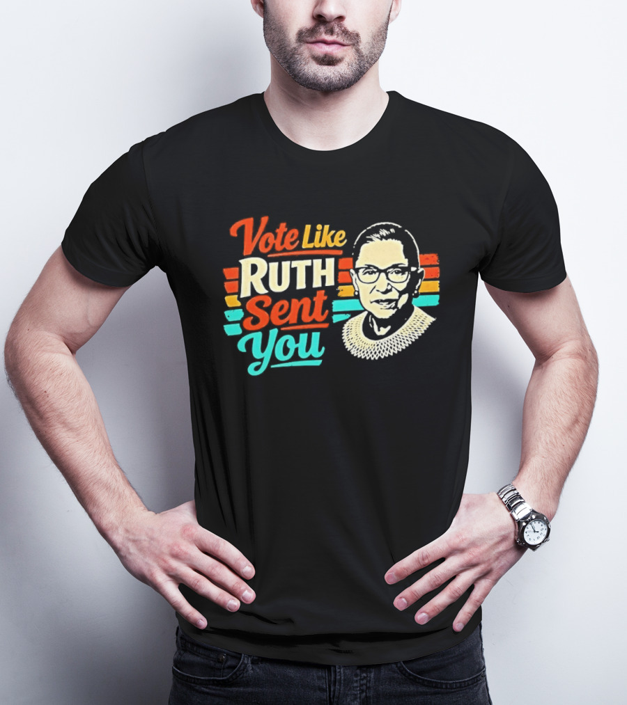 Vote Like Ruth Sent You RBG T-Shirt