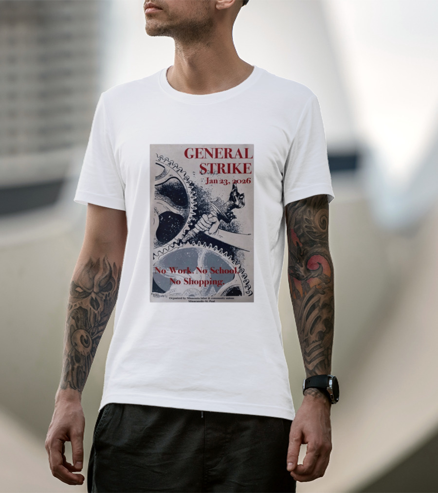 General Strike Jan 23 2026 Minneapolis St. Paul No Work No School No Shopping Corporate Greed T-Shirt