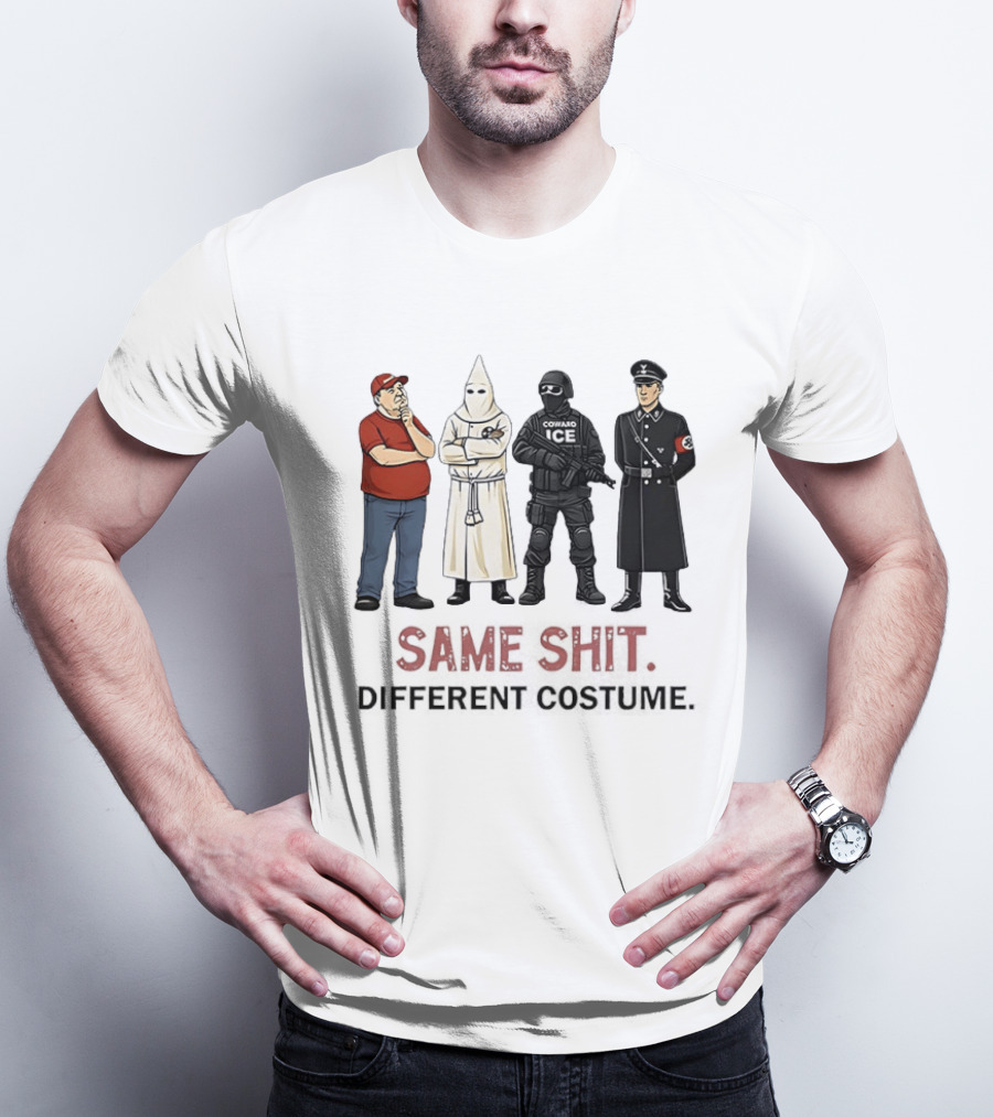 Ku Klux Klan Nazi Germany ICE Donald Trump Same Shit Different Costume T-Shirt