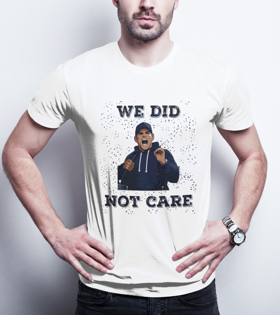 We Did Not Care Mike Macdonald T-Shirt