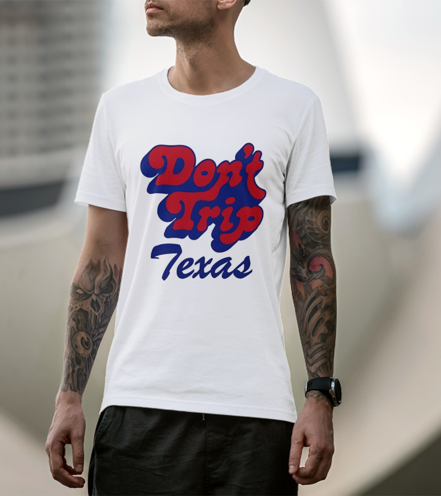 Texas Rangers Don't Trip Texas T-Shirt
