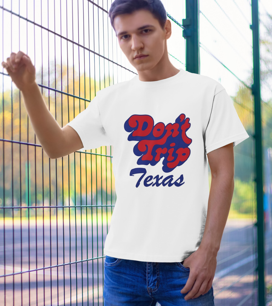 Texas Rangers Don't Trip Texas T-Shirt