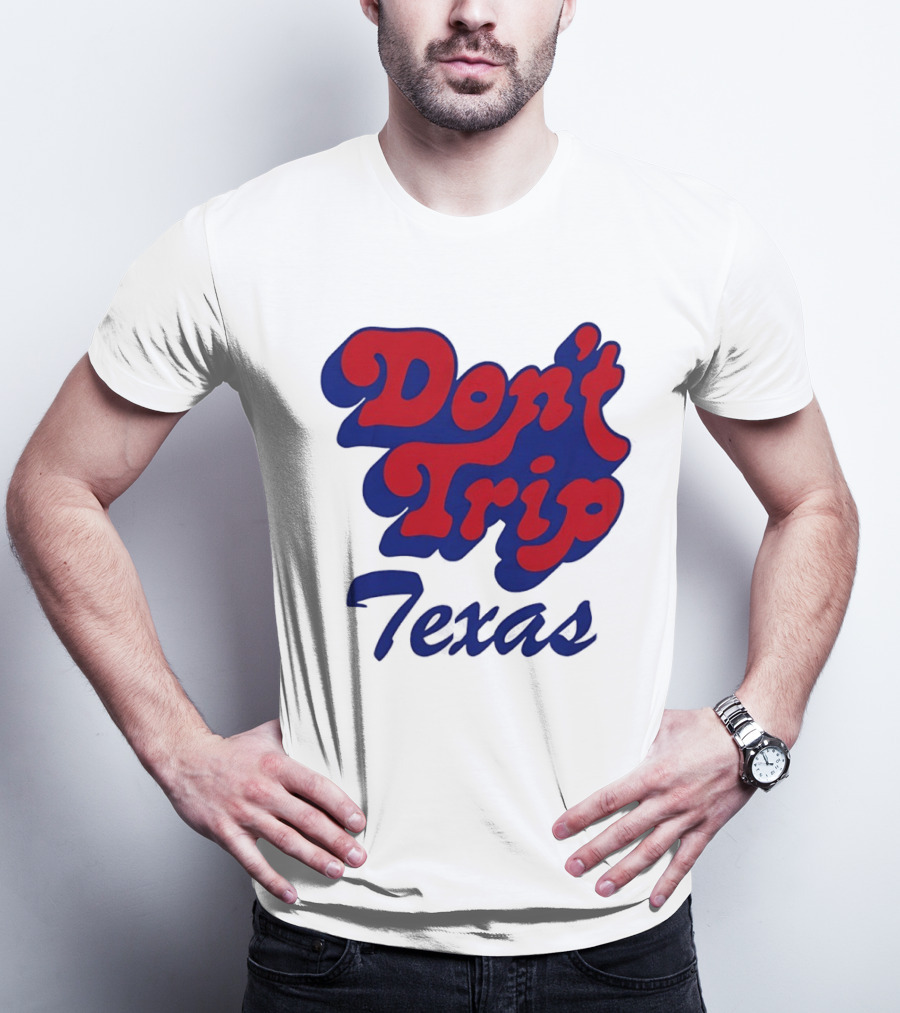 Texas Rangers Don't Trip Texas T-Shirt