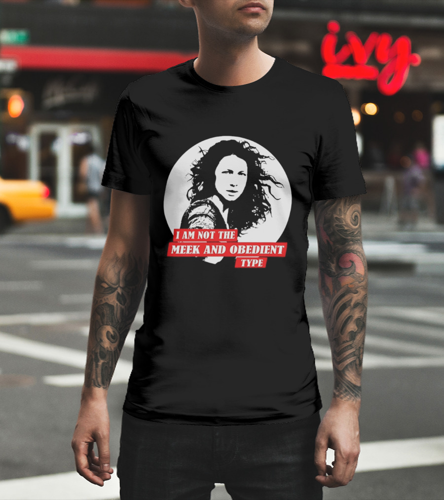 Caitriona Balfe I Am Not The Meek And Obedient Type T-Shirt