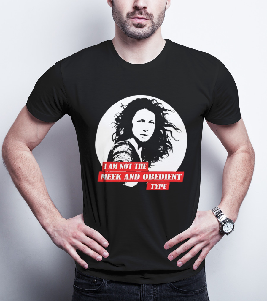 Caitriona Balfe I Am Not The Meek And Obedient Type T-Shirt