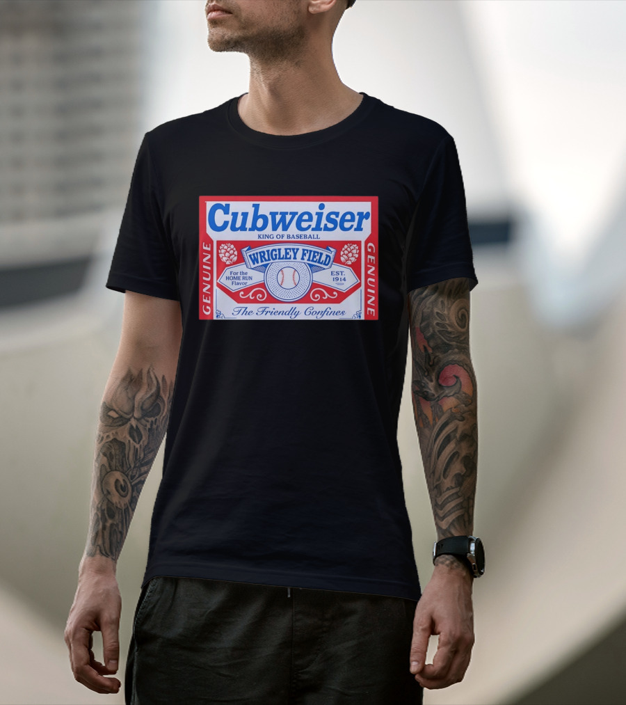 Cubweiser King Of Baseball Wrigley Field Est 1914 Genuine The Friendly Confines T-Shirt