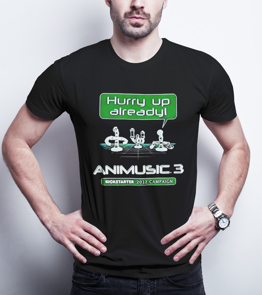 Hurry Up Already Animusic 3 Kickstarter 2012 Campaign T-Shirt
