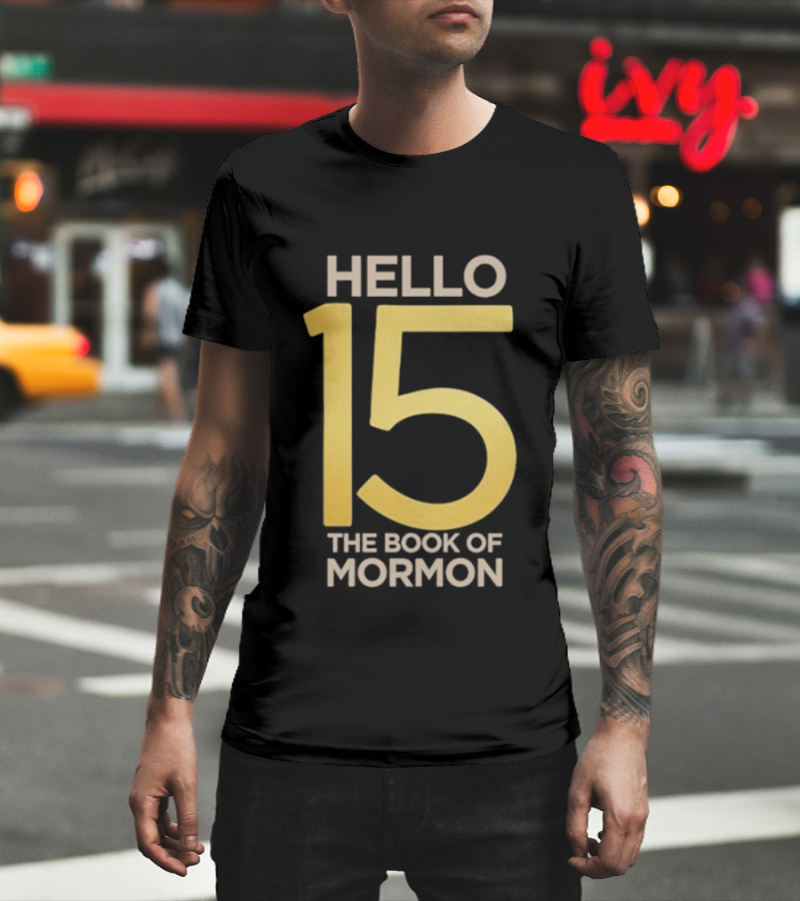 HELLO 15 The Book Of Mormon Anniversary Edition T-Shirt