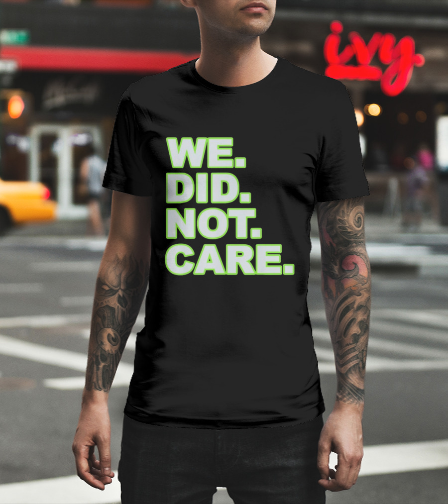 WE DID NOT CARE Neon T-Shirt