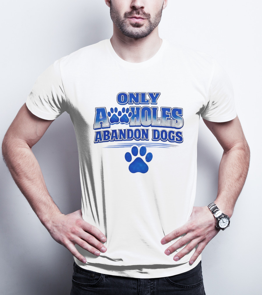 Only Assholes Abandon Dogs Paw Print Blue Paws T-Shirt