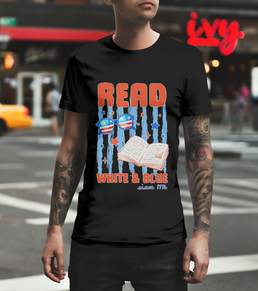 Read White And Blue Patriotic Bookish 4th Of July Since 1776 T-Shirt
