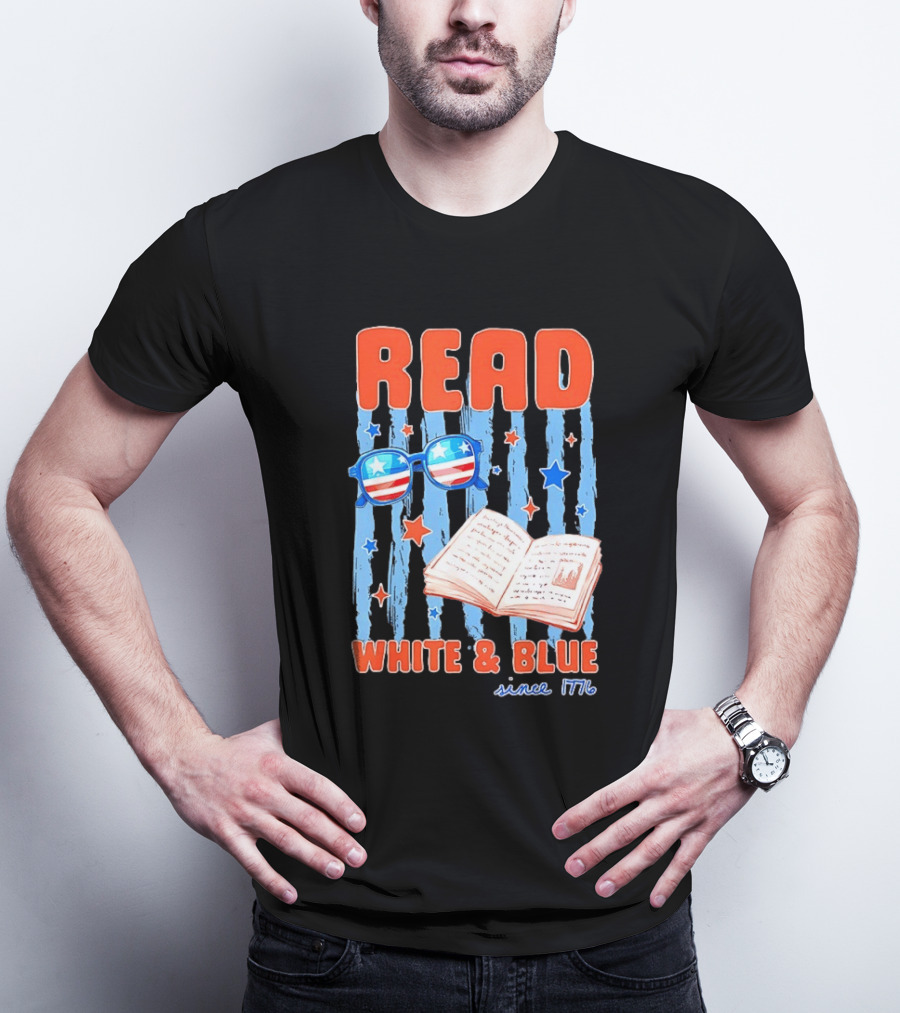 Read White And Blue Patriotic Bookish 4th Of July Since 1776 T-Shirt