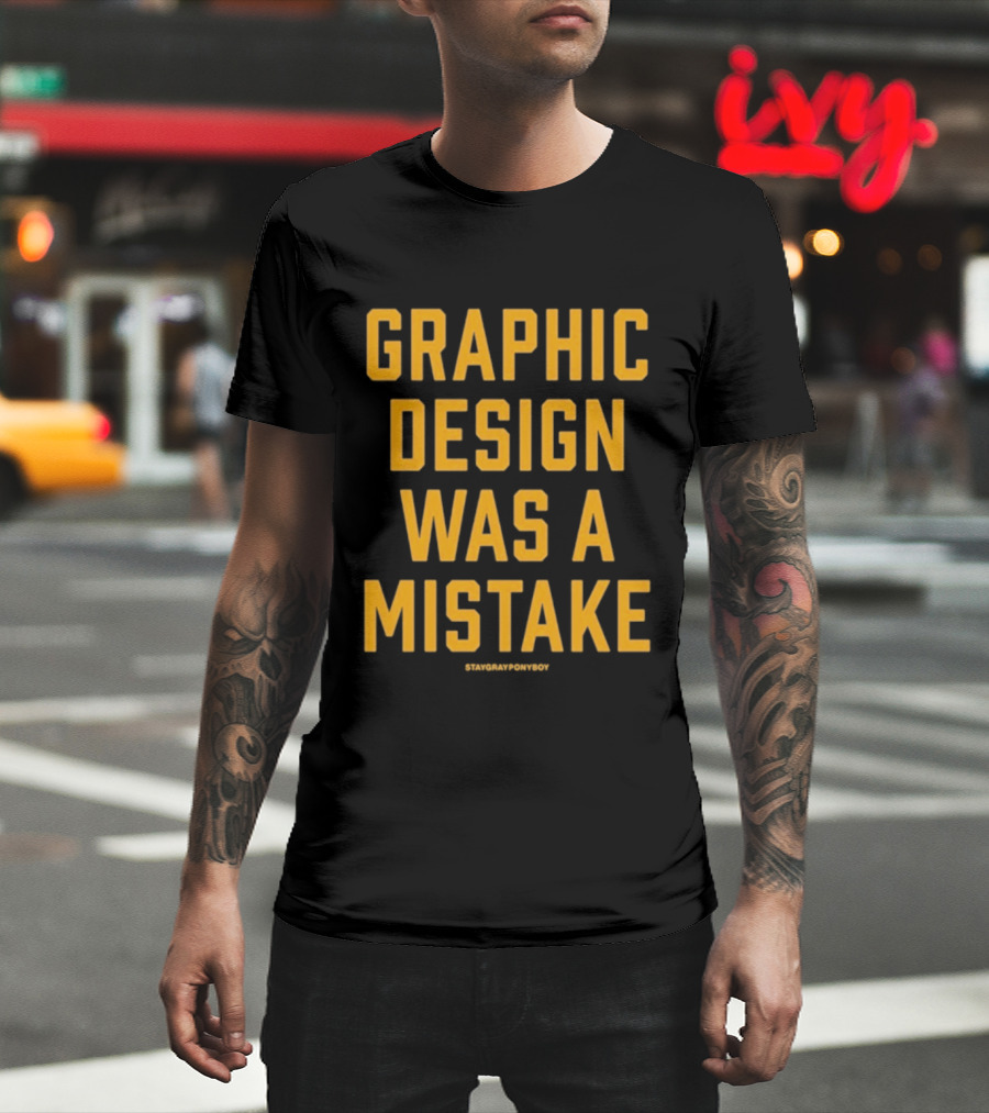 Graphic Was A Mistake Staygrayponyboy T-Shirt