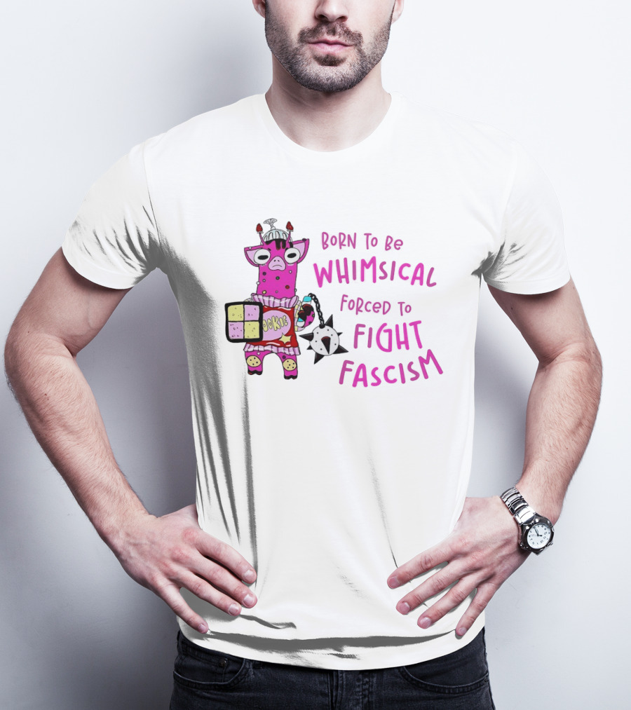 Born To Be Whimsical Forced To Fight Fascism Cookie Cow T-Shirt