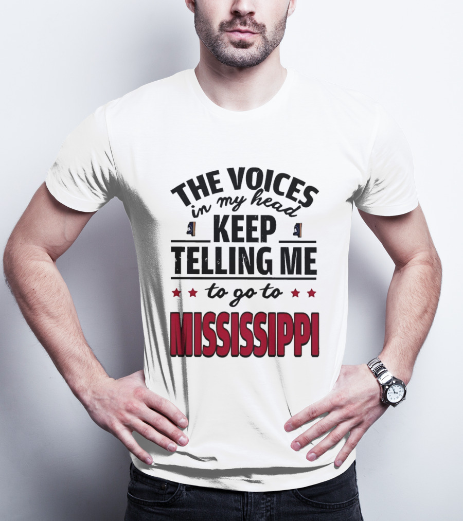 The Voices In My Head Keep Telling Me To Go To Mississippi T-Shirt