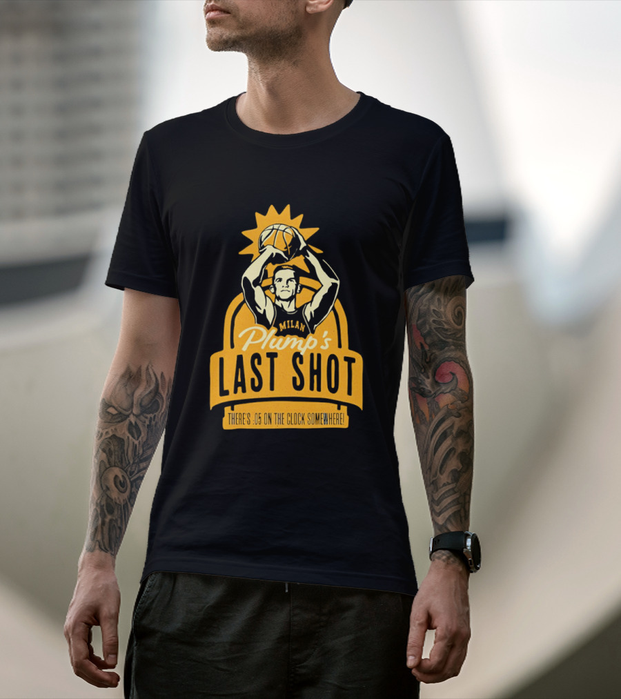 Plump's Last Shot Hoosier Championship Hero 05 On The T-Shirt
