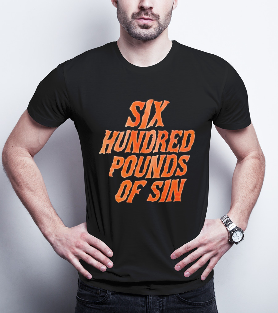 Six Hundred Pounds Of Sin Bold Orange T-Shirt