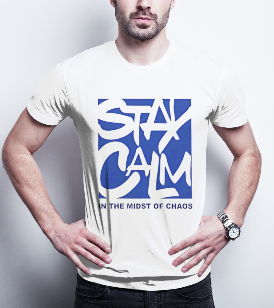 Stay Calm In The Midst Of Chaos T-Shirt