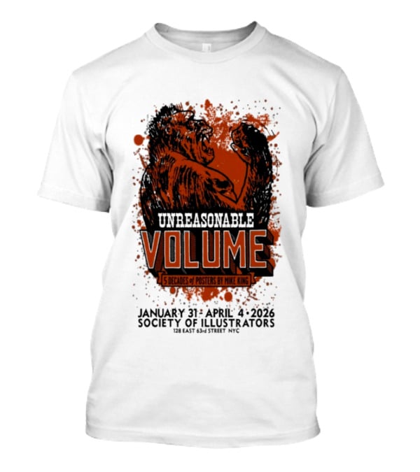 Unreasonable Volume 5 Decades Of S By Mike King January 31 April 4 2026 Society Of Illustrators NYC T-Shirt