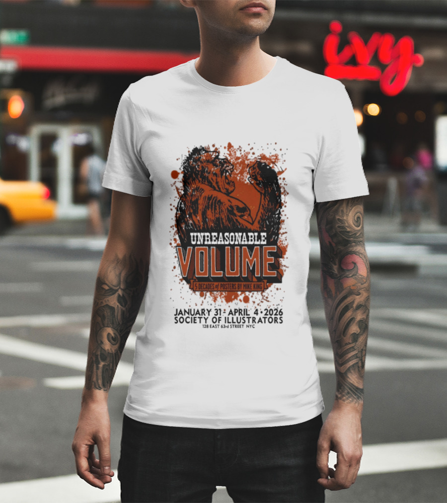 Unreasonable Volume 5 Decades Of S By Mike King January 31 April 4 2026 Society Of Illustrators NYC T-Shirt