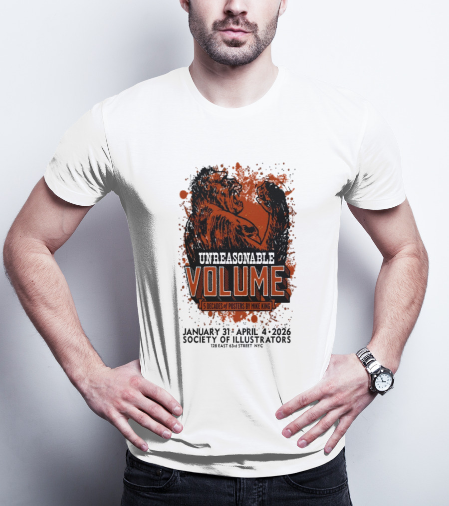 Unreasonable Volume 5 Decades Of S By Mike King January 31 April 4 2026 Society Of Illustrators NYC T-Shirt
