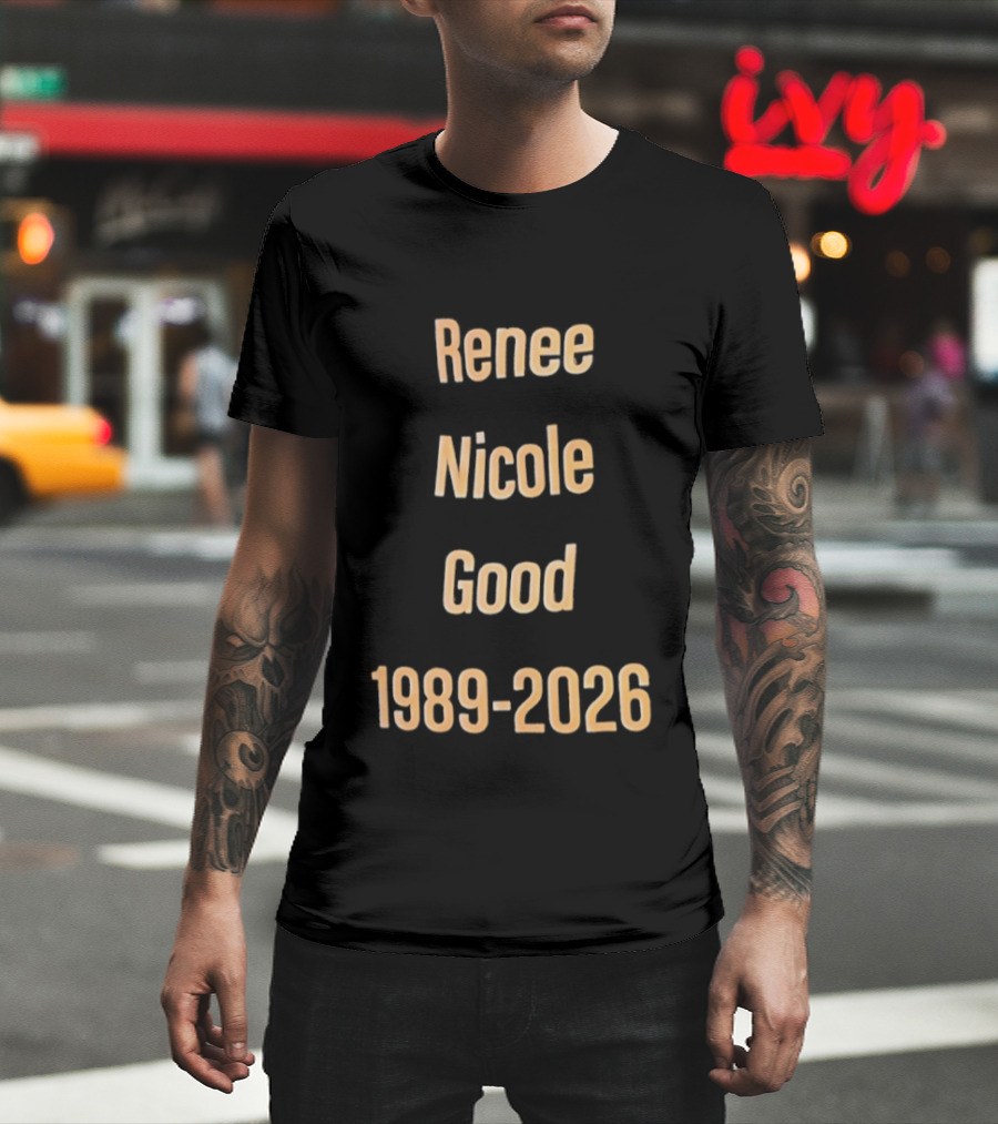 Renee Nicole Good 1989 2026 T-Shirt