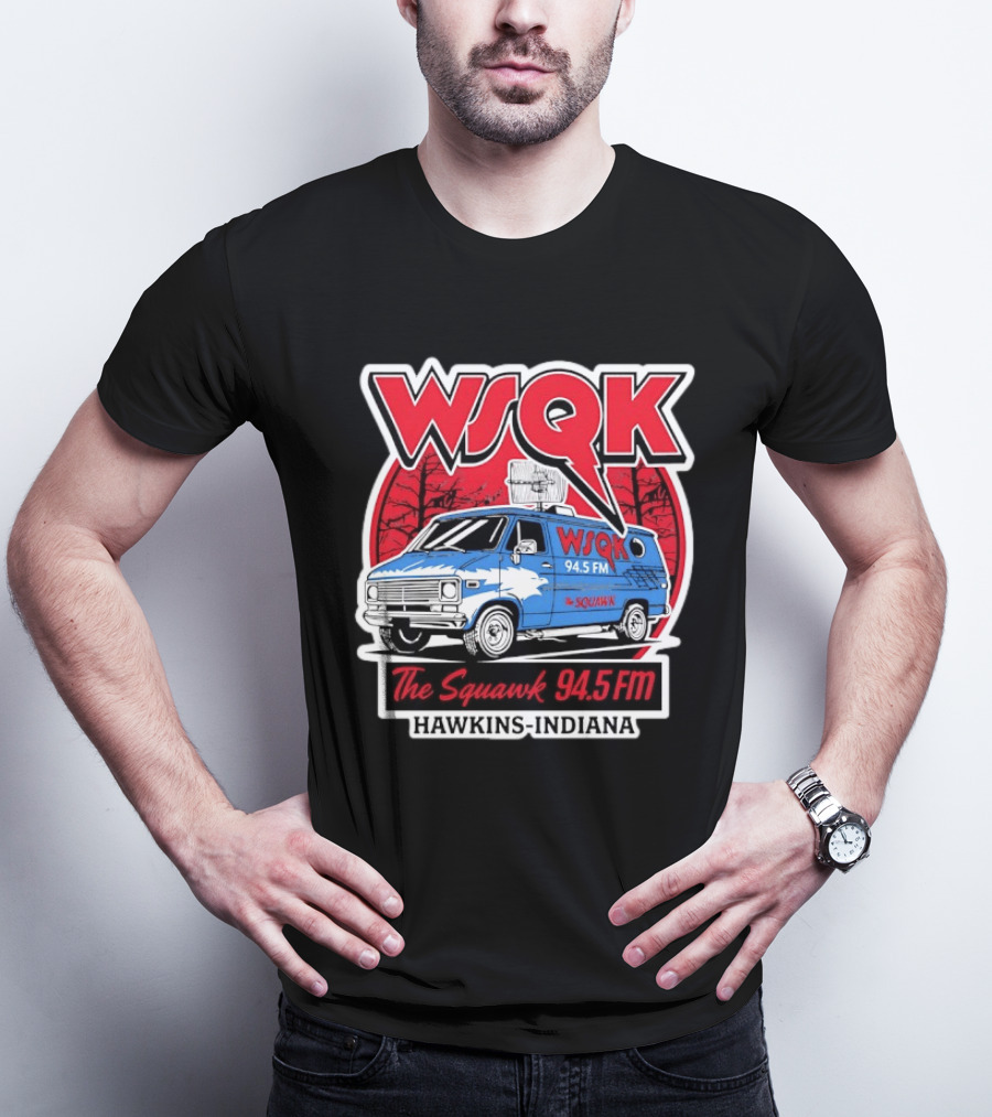 WSQK The Squawk 94.5 FM Van Hawkins Indiana Stranger Things T-Shirt