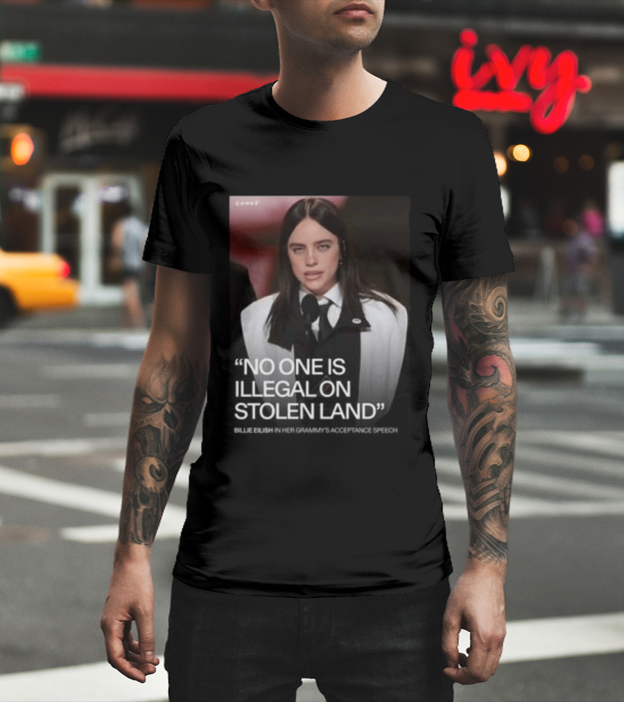 Billie Eilish Grammy Speech No One Is Illegal On Stolen Land T-Shirt