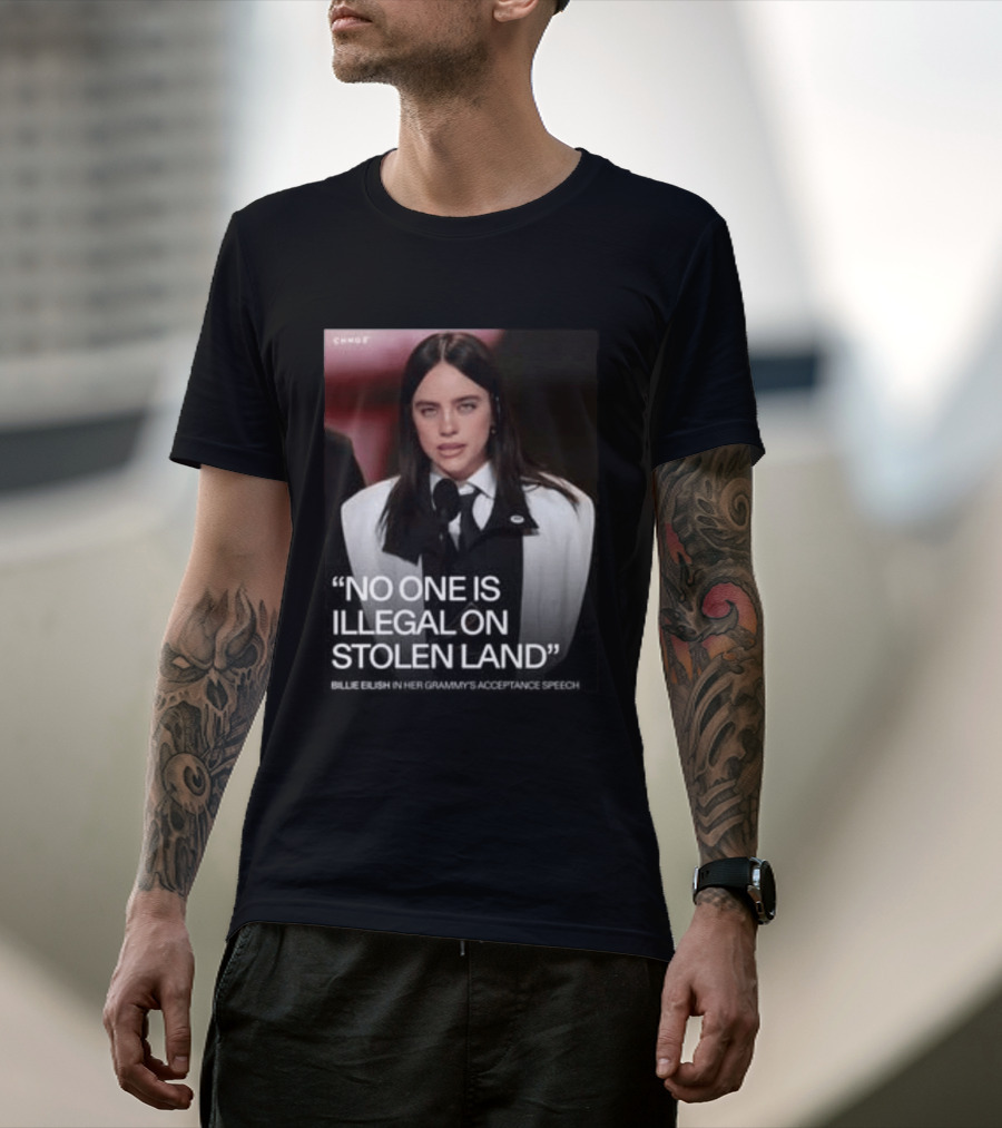 Billie Eilish Grammy Speech No One Is Illegal On Stolen Land T-Shirt