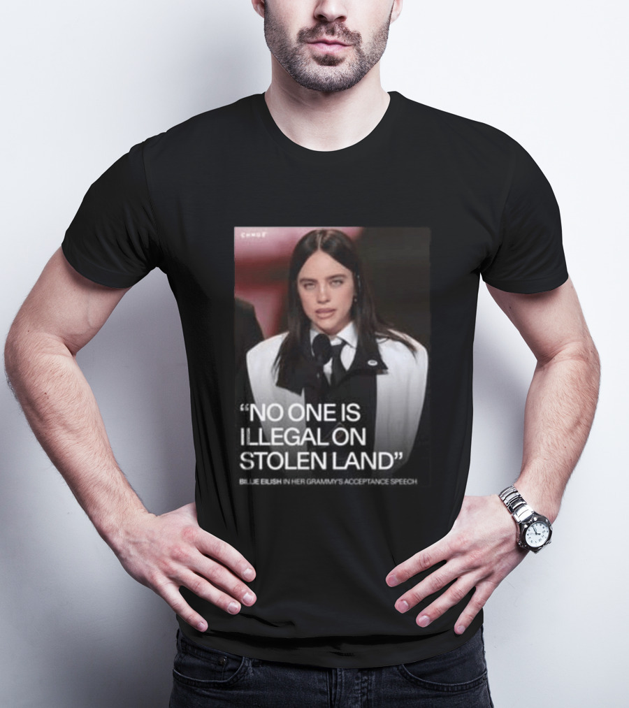 Billie Eilish Grammy Speech No One Is Illegal On Stolen Land T-Shirt